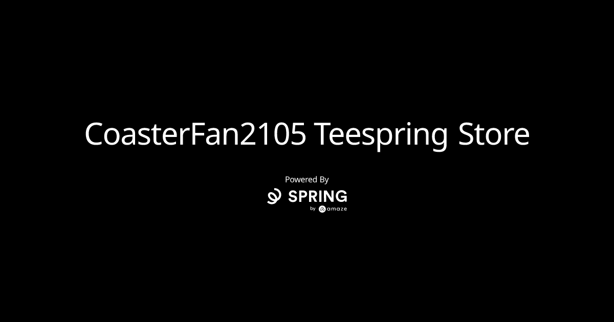 CoasterFan2105 Teespring Store
