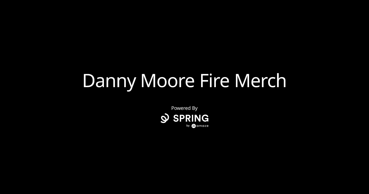 Danny Moore Fire Merch