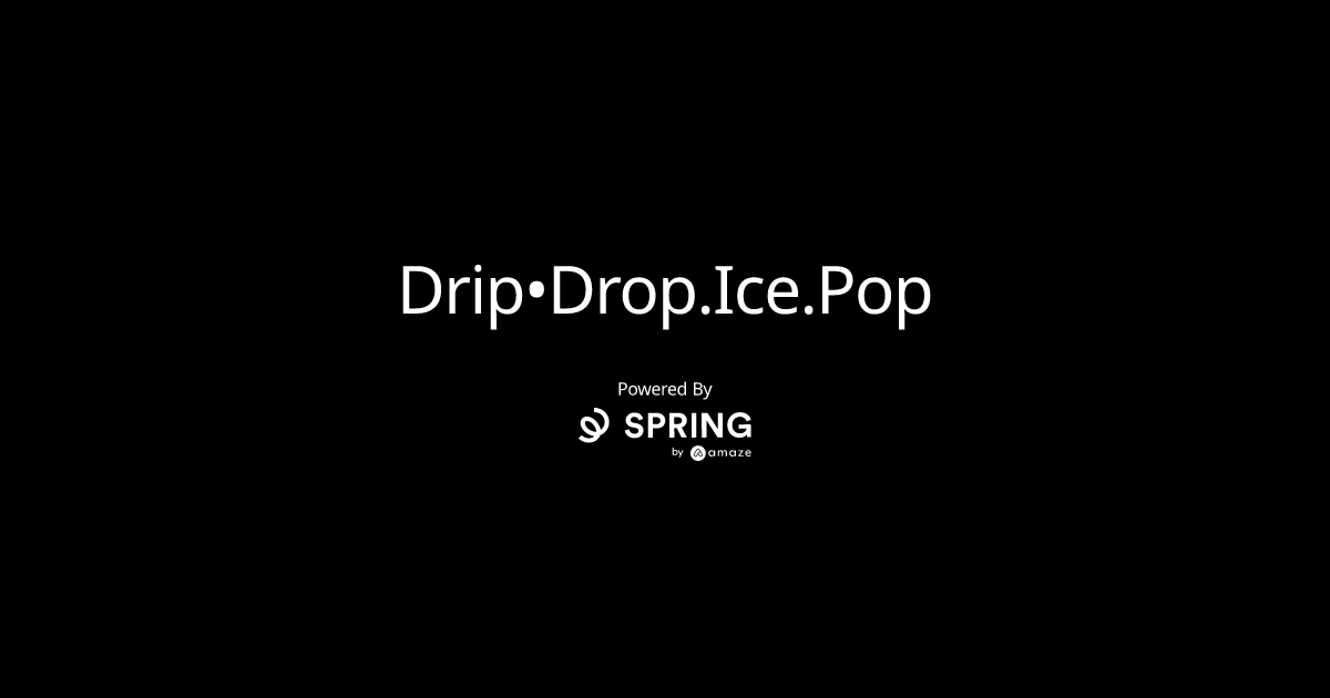 Drip•Drop.Ice.Pop