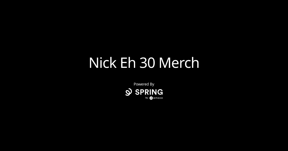 Nick Eh 30 Merch