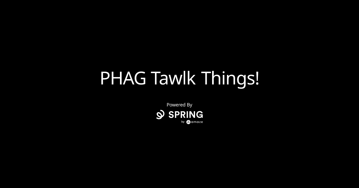 PHAG Tawlk Things!