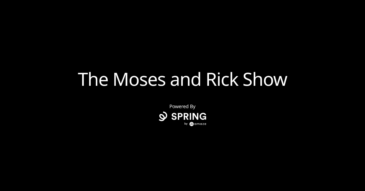 The Moses and Rick Show